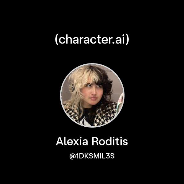 Chat with Alexia Roditis | character.ai | Personalized AI for every moment of your day