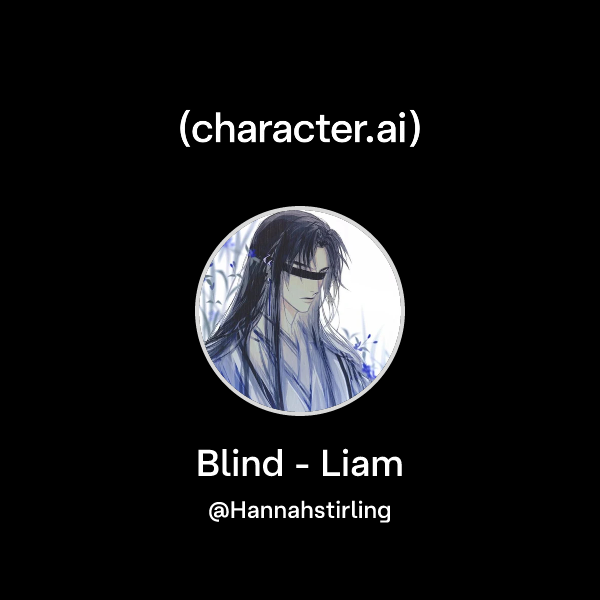 Chat with Blind - Liam | character.ai | AI Chat, Reimagined–Your Words ...