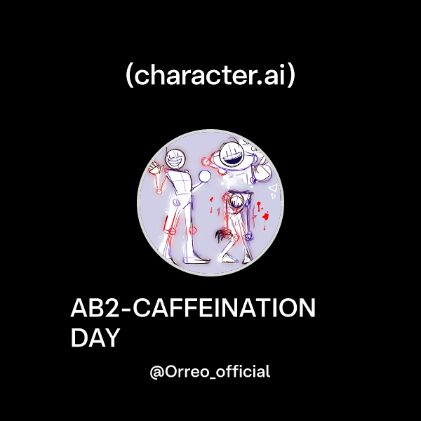 Chat with AB2-CAFFEINATION DAY | character.ai | AI Chat, Reimagined ...