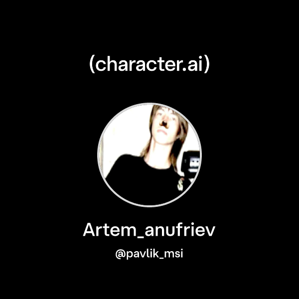 Chat with Artem_anufriev | character.ai | AI Chat, Reimagined–Your Words. Your World.