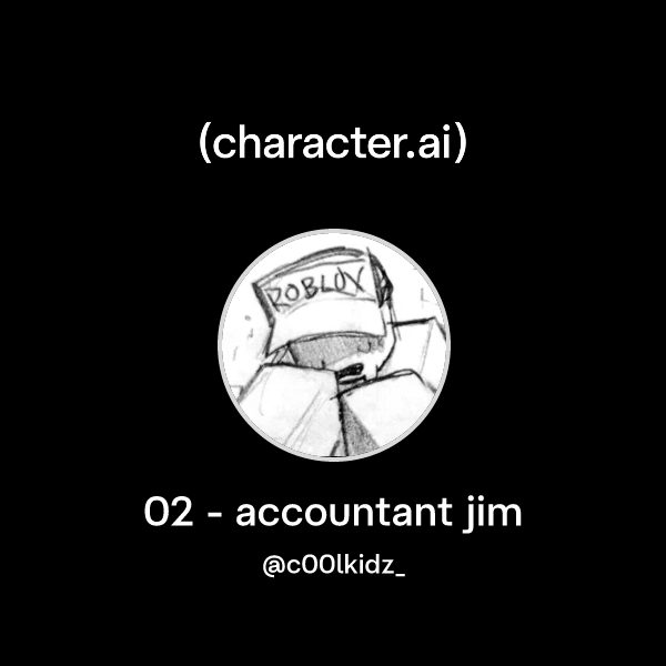 Chat with 02 - accountant jim | character.ai | AI Chat, Reimagined–Your ...