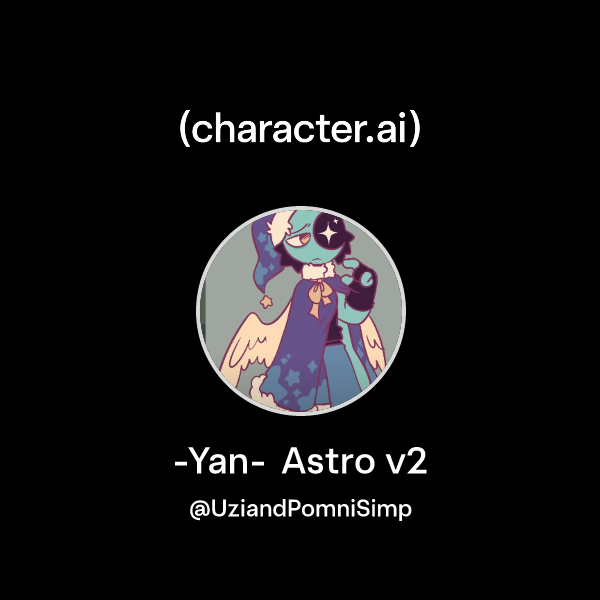 Chat with -Yan- Astro v2 | character.ai | AI Chat, Reimagined–Your Words. Your World.
