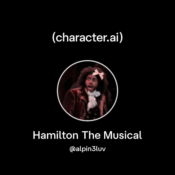 Chat with Hamilton The Musical | character.ai | AI Chat, Reimagined ...