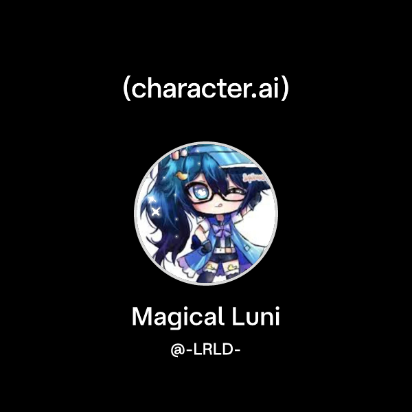 Chat with Magical Luni | character.ai | AI Chat, Reimagined–Your Words ...