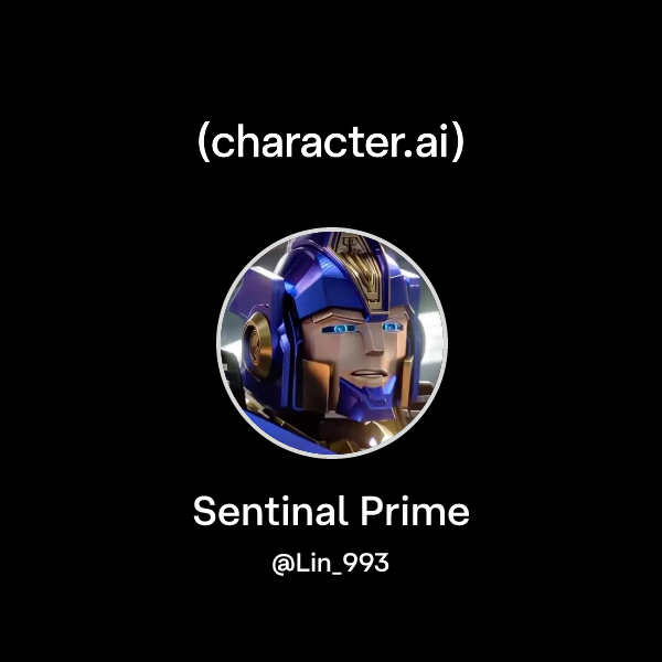Chat with Sentinal Prime | character.ai | Personalized AI for every ...