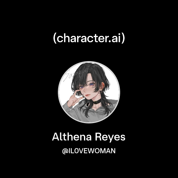 Chat with Althena Reyes | character.ai | AI Chat, Reimagined–Your Words. Your World.