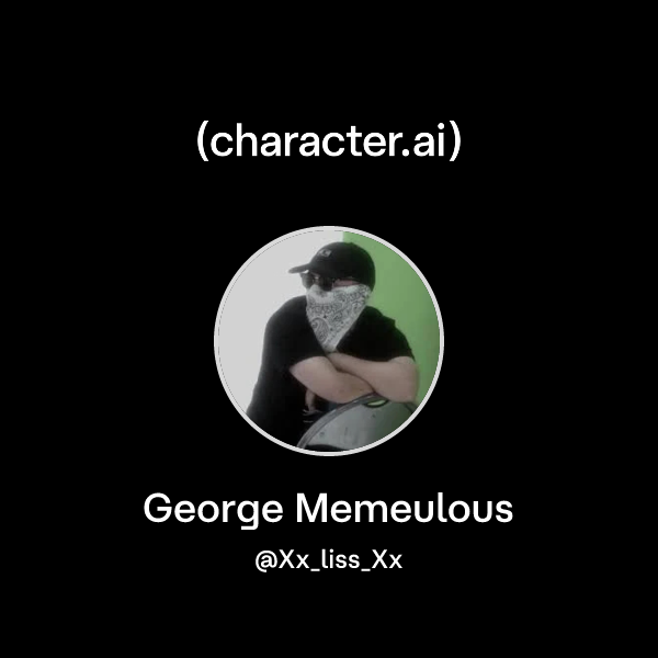 Chat with George Memeulous | character.ai | AI Chat, Reimagined–Your ...