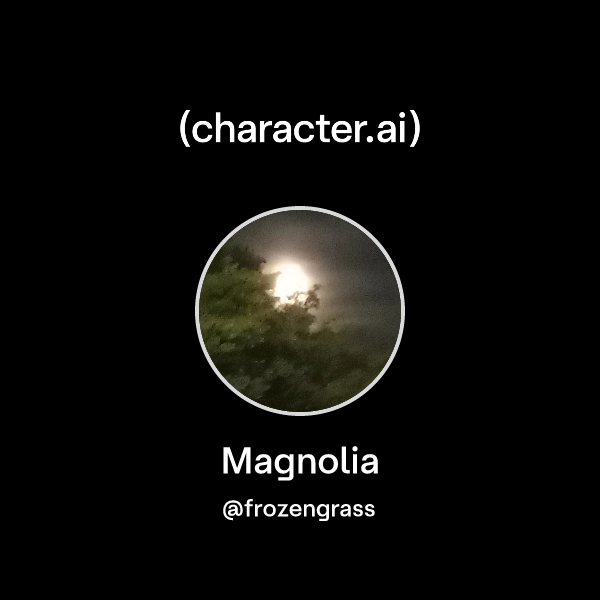 Chat with Magnolia | character.ai | Personalized AI for every moment of ...