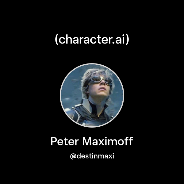 Chat with Peter Maximoff | character.ai | Personalized AI for every ...