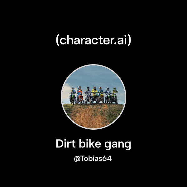 Chat with Dirt bike gang | character.ai | AI Chat, Reimagined–Your ...
