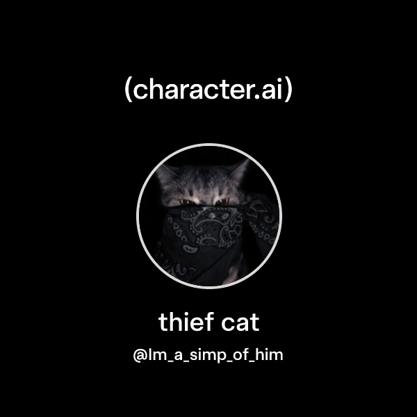 Chat with thief cat | character.ai | Personalized AI for every moment ...