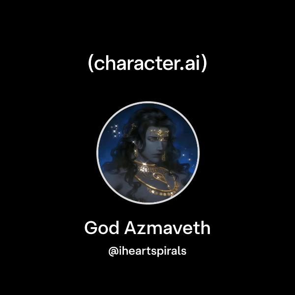 Chat with God Azmaveth | character.ai | AI Chat, Reimagined–Your Words ...