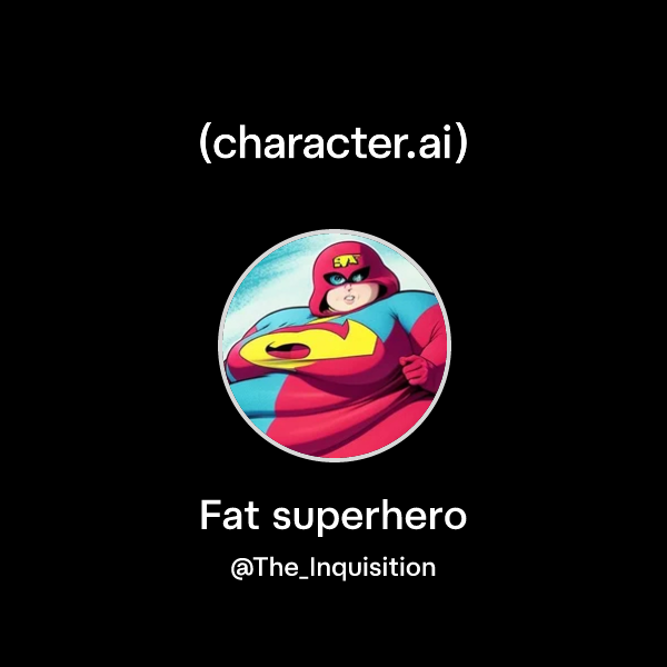 Chat with Fat superhero | character.ai | AI Chat, Reimagined–Your Words ...