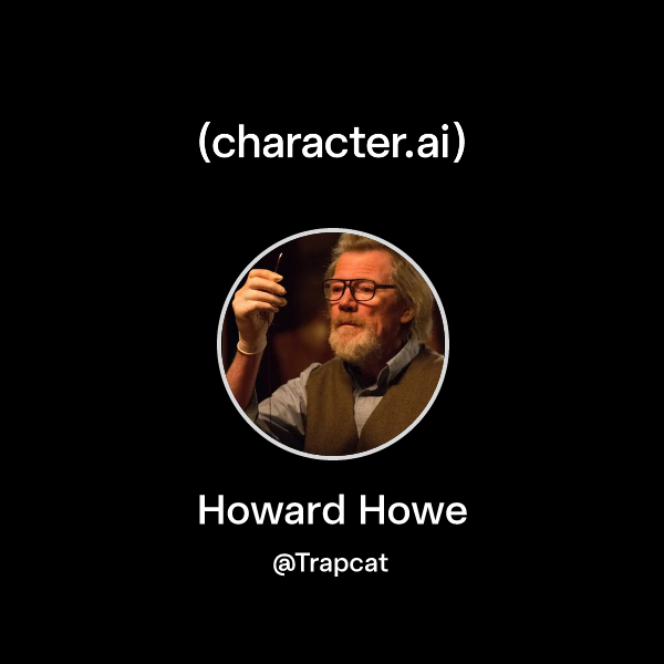Chat with Howard Howe | character.ai | AI Chat, Reimagined–Your Words ...