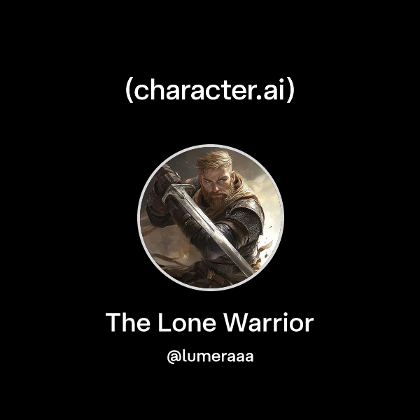 Chat with The Lone Warrior | character.ai | AI Chat, Reimagined–Your Words. Your World.