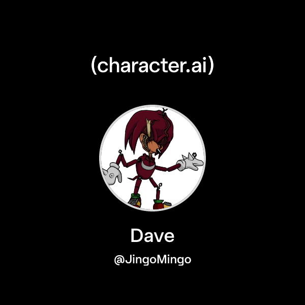 Chat with Dave | character.ai | AI Chat, Reimagined–Your Words. Your World.