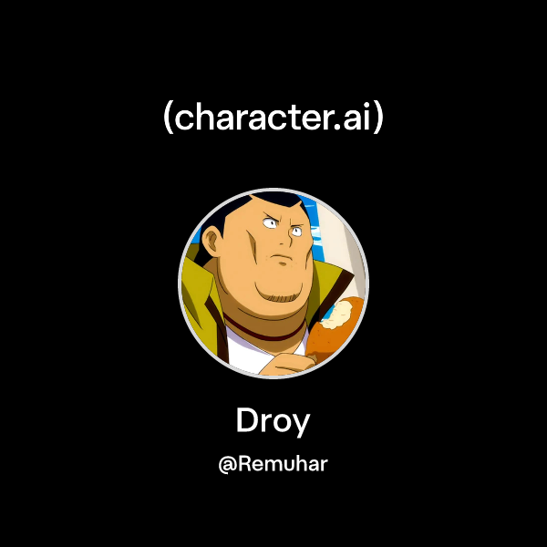 Chat with Droy | character.ai | AI Chat, Reimagined–Your Words. Your World.