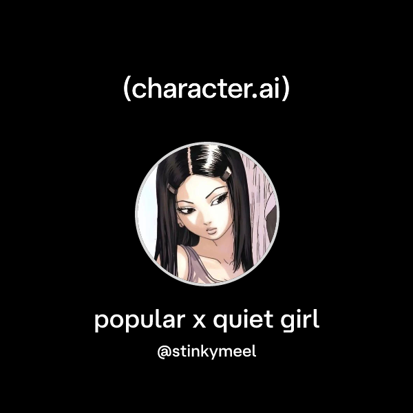 Chat with popular x quiet girl | character.ai | AI Chat, Reimagined ...