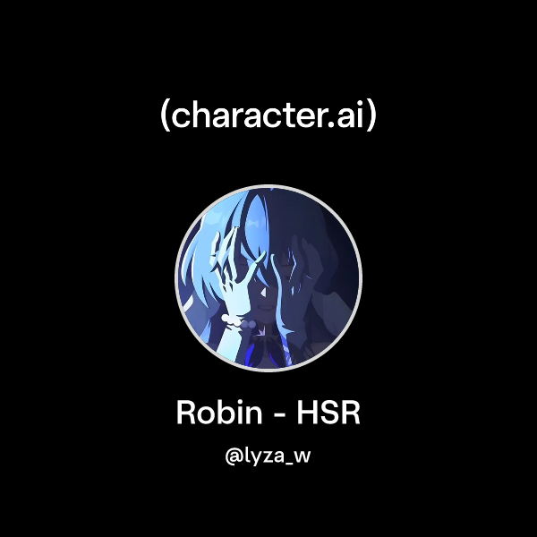 Chat with Robin - HSR | character.ai | AI Chat, Reimagined–Your Words ...