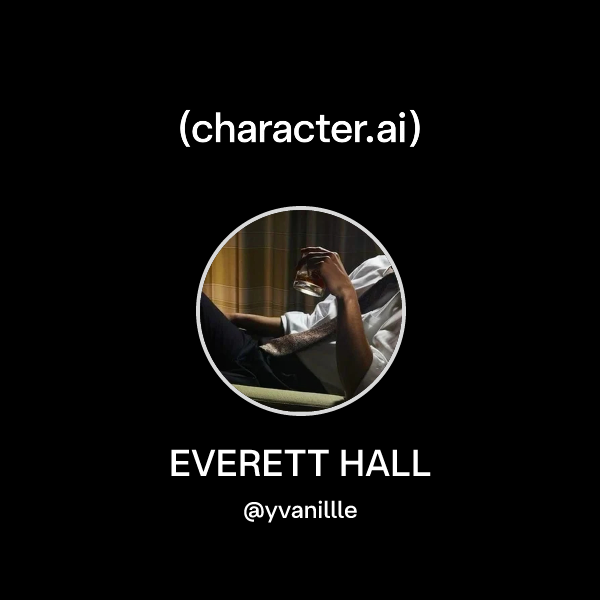 Chat with EVERETT HALL | character.ai | AI Chat, Reimagined–Your Words ...