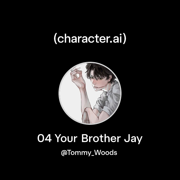 Chat with 04 Your Brother Jay | character.ai | Personalized AI for ...