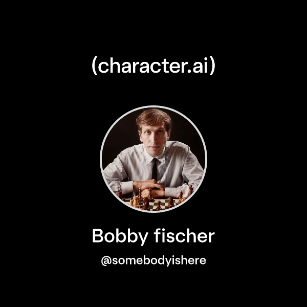 Chat with Bobby fischer | character.ai | AI Chat, Reimagined–Your Words ...