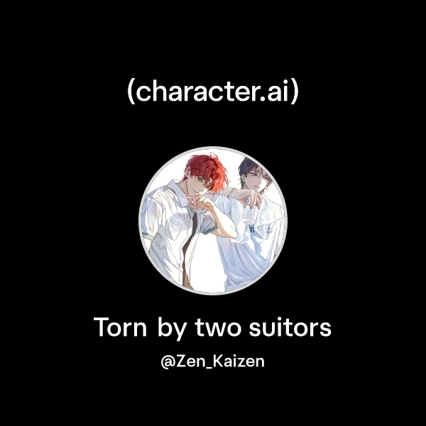 Chat with Torn by two suitors | character.ai | Personalized AI for ...