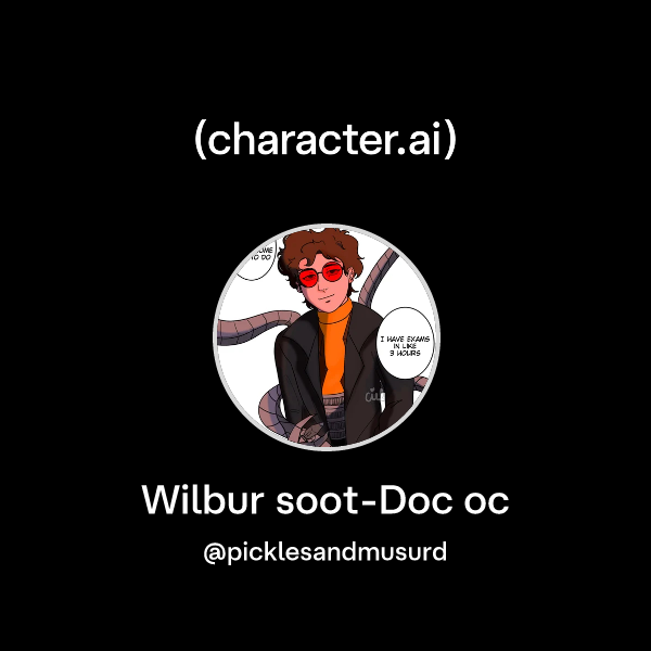 Chat with Wilbur soot-Doc oc | character.ai | AI Chat, Reimagined–Your ...