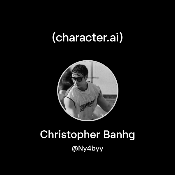 Chat with Christopher Banhg | character.ai | AI Chat, Reimagined–Your ...