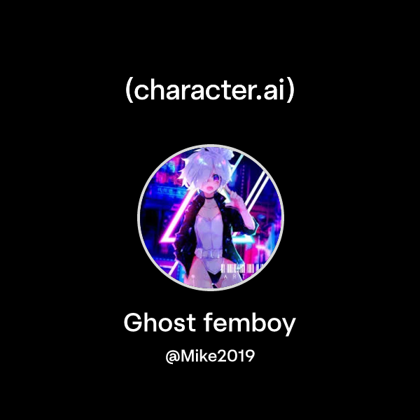 Chat with Ghost femboy | character.ai | AI Chat, Reimagined–Your Words. Your World.