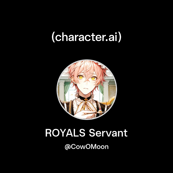 Chat with ROYALS Servant | character.ai | Personalized AI for every moment of your day