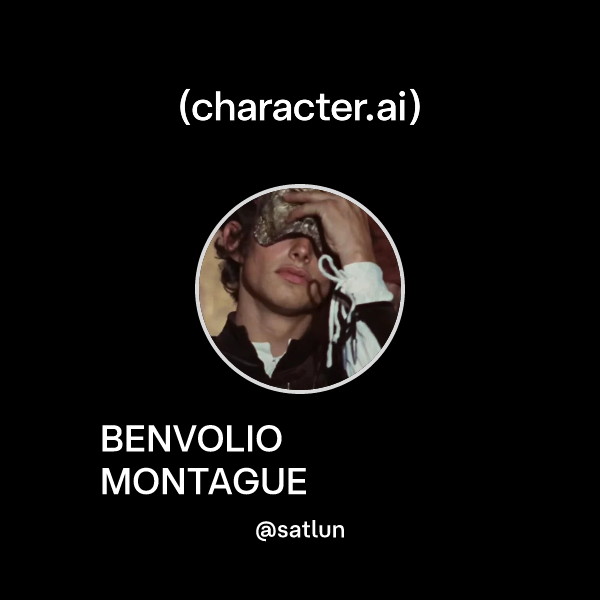 Chat with BENVOLIO MONTAGUE | character.ai | AI Chat, Reimagined–Your ...