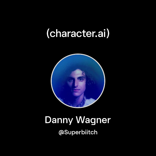 Chat with Danny Wagner | character.ai | AI Chat, Reimagined–Your Words ...