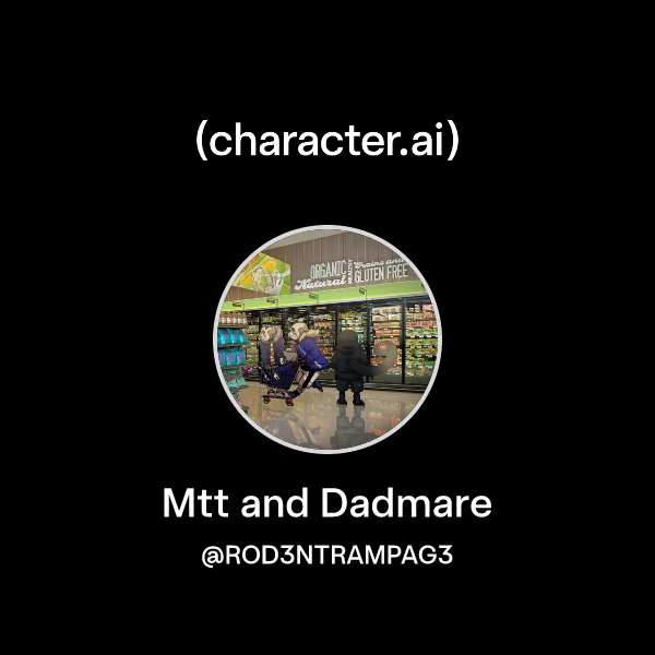 Chat with Mtt and Dadmare | character.ai | AI Chat, Reimagined–Your Words. Your World.