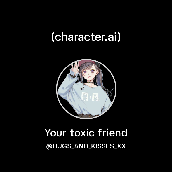 Chat with Your toxic friend | character.ai | AI Chat, Reimagined–Your ...