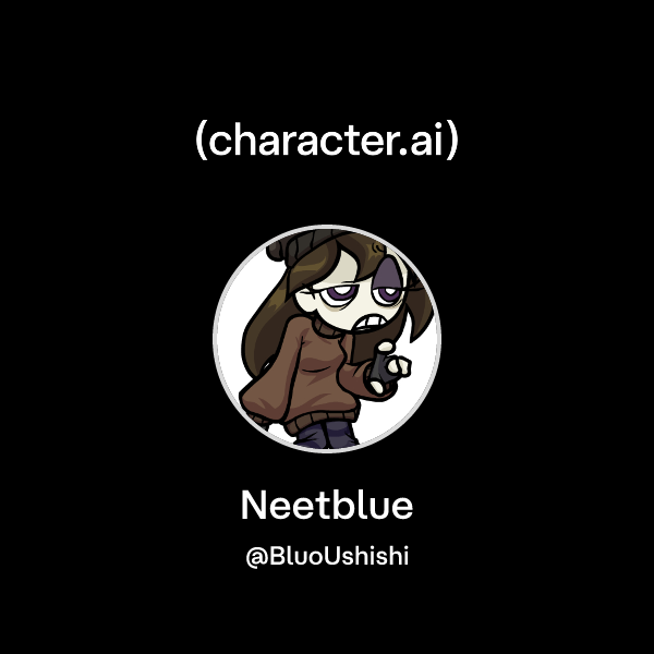 Chat with Neetblue | character.ai | Personalized AI for every moment of ...