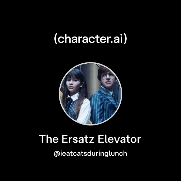 Chat with The Ersatz Elevator | character.ai | AI Chat, Reimagined–Your ...