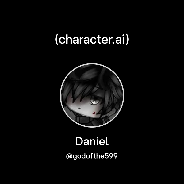 Chat with Daniel | character.ai | Personalized AI for every moment of your day