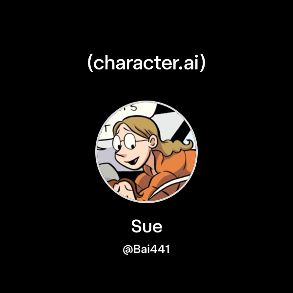 Chat with Sue | character.ai | Personalized AI for every moment of your day