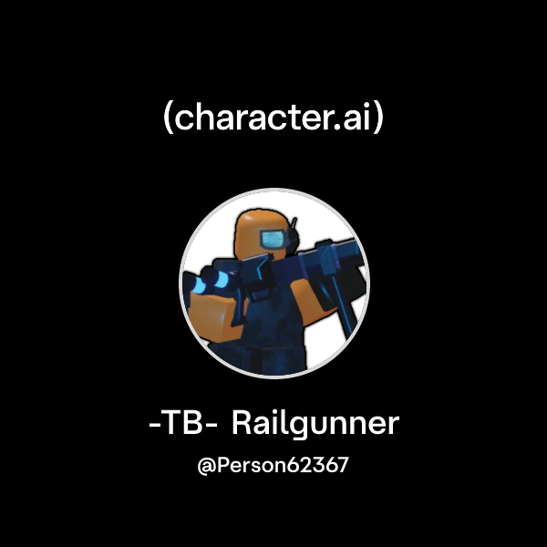 Chat with -TB- Railgunner | character.ai | Personalized AI for every ...