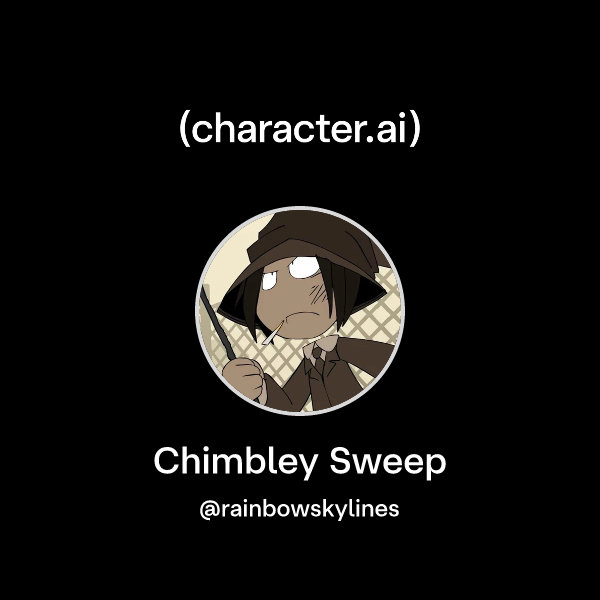 Chat with Chimbley Sweep | character.ai | Personalized AI for every ...