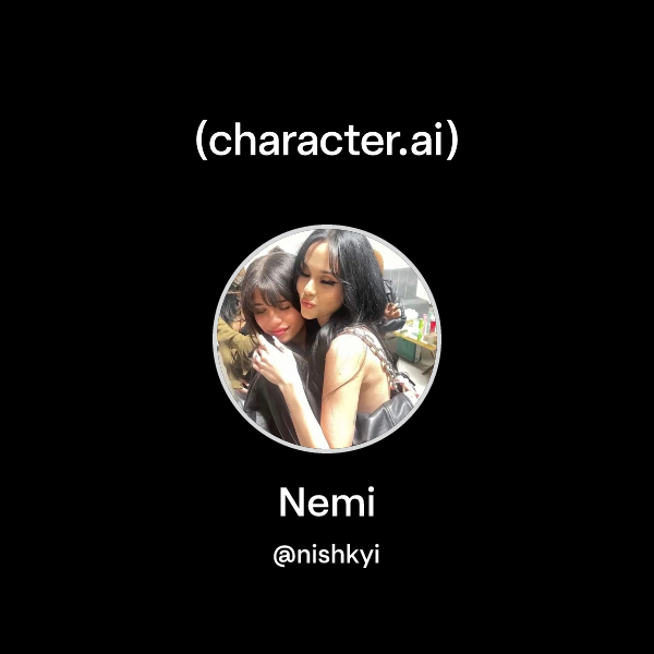 Chat with Nemi | character.ai | AI Chat, Reimagined–Your Words. Your World.