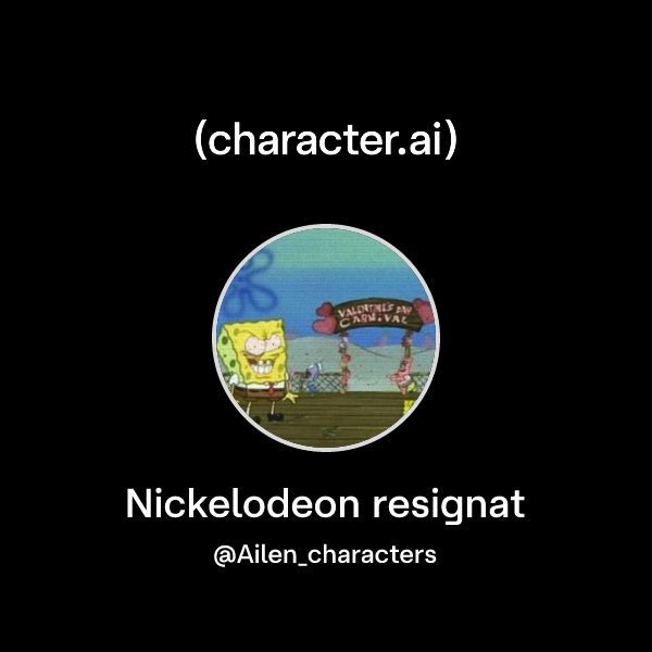 Chat with Nickelodeon resignat | character.ai | Personalized AI for ...