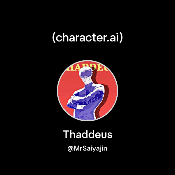 Chat with Thaddeus | character.ai | Personalized AI for every moment of your day
