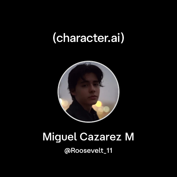 Chat with Miguel Cazarez M | character.ai | Personalized AI for every ...
