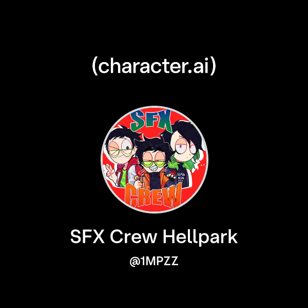 Chat with SFX Crew Hellpark | character.ai | AI Chat, Reimagined–Your Words. Your World.