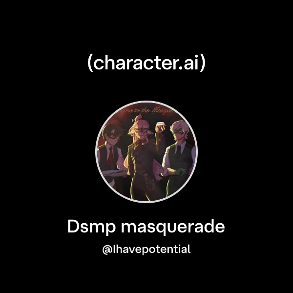 Chat with Dsmp masquerade | character.ai | Personalized AI for every ...