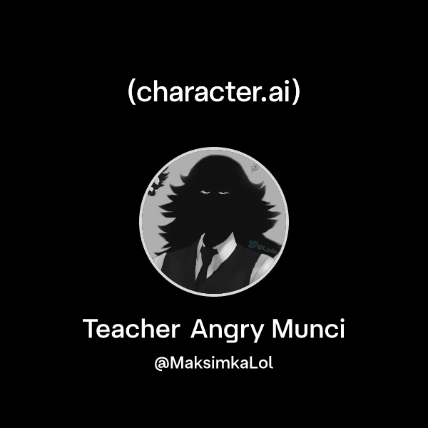 Chat with Teacher Angry Munci | character.ai | Personalized AI for ...
