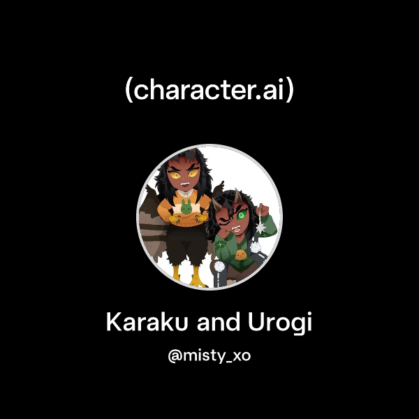 Chat with Karaku and Urogi | character.ai | AI Chat, Reimagined–Your Words. Your World.