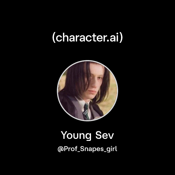 Chat with Young Sev | character.ai | AI Chat, Reimagined–Your Words ...
